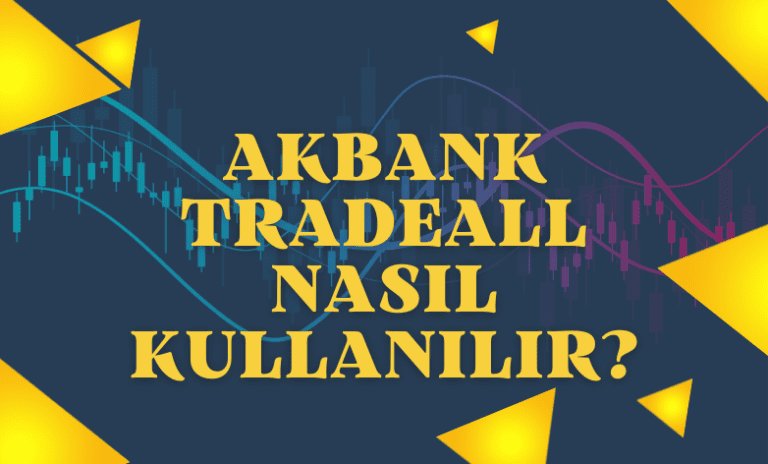Akbank Tradeall Nasıl Kullanılır? | Akbank Trade All Nedir?